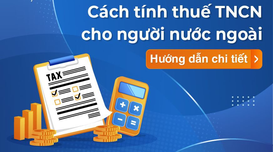 Cách tính thuế thu nhập cá nhân (TNCN) cho người nước ngoài - Dịch vụ kế toán, khai báo, quyết ...